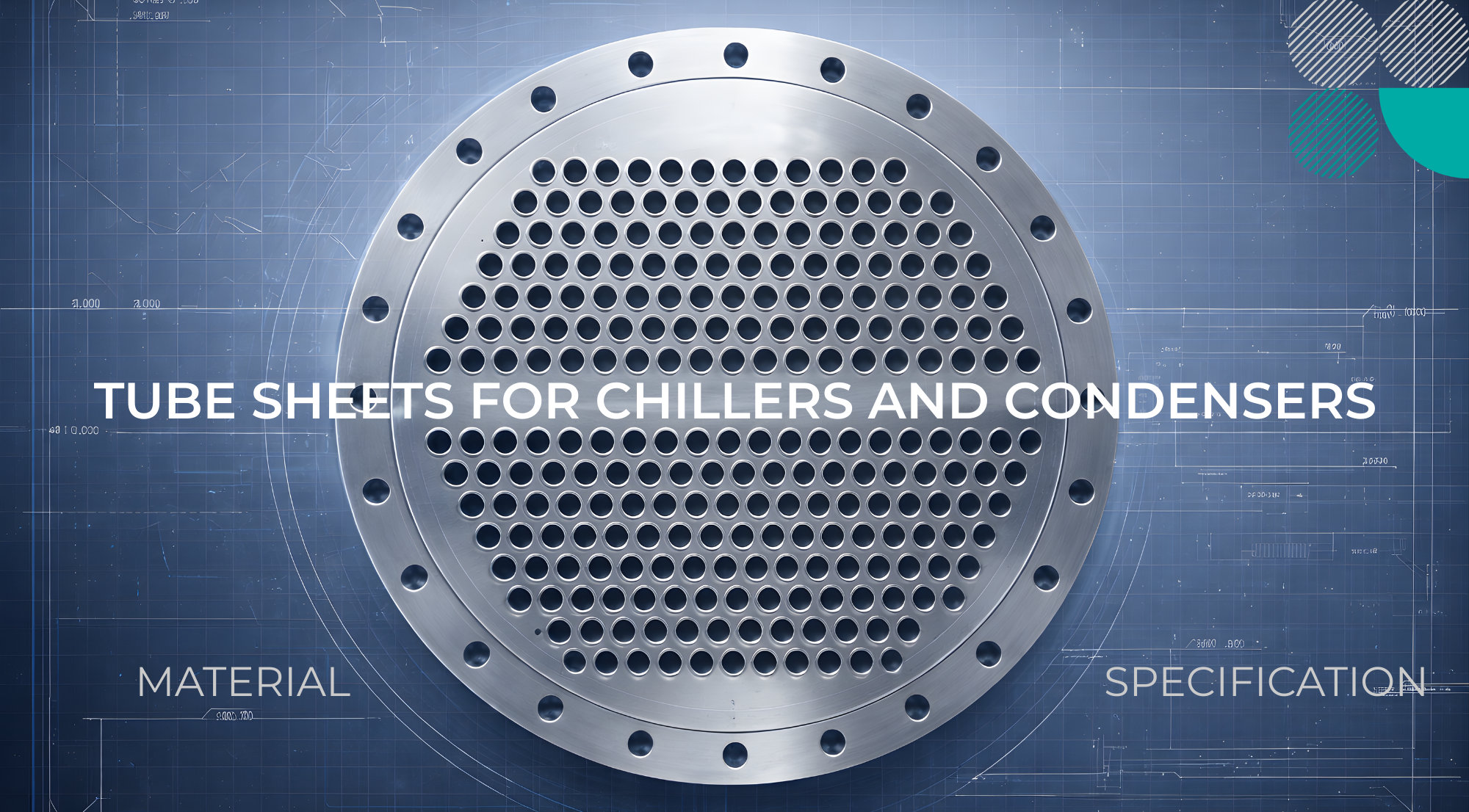 Tube Sheets for Chillers & Condensers: Materials and Specification